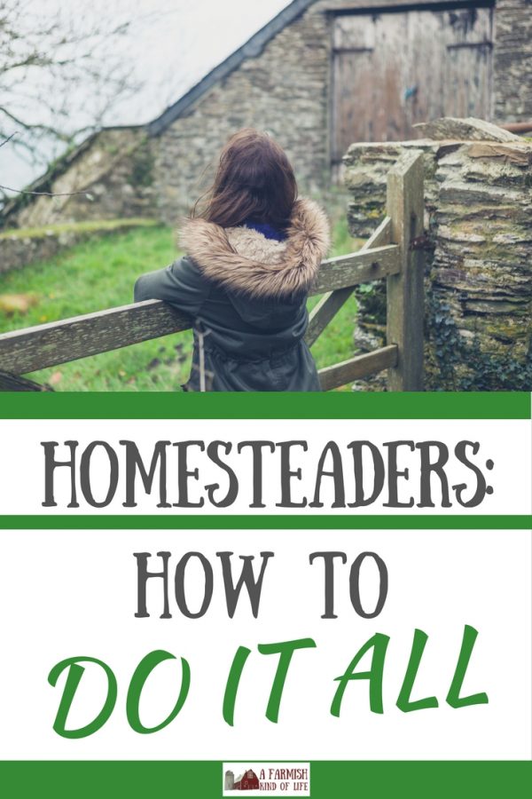 Homesteaders: How To Do It All - A Farmish Kind of Life