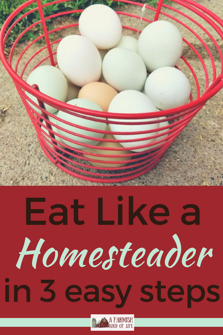 The Homesteader Diet: 3 Super Simple Steps - A Farmish Kind of Life
