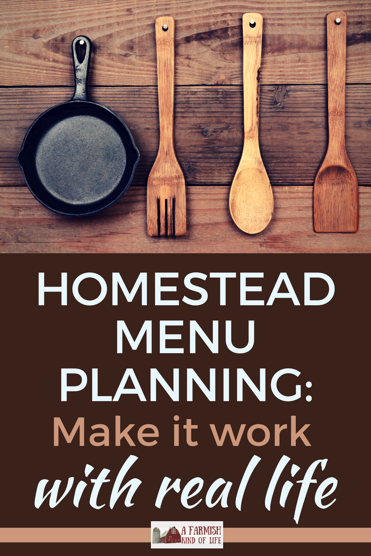 Homestead Menu Planning: How to make it work with real life - A Farmish ...