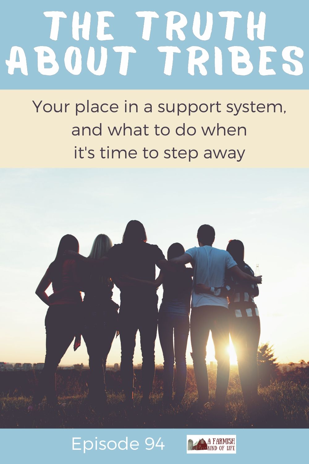 95: The truth about tribes, support systems, and friends - A Farmish ...