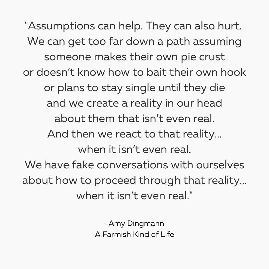 144: Assumptions - What Do You REALLY Know? - A Farmish Kind of Life
